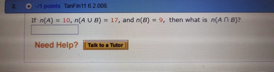 Solved 2 0 1 points TanFin 11 6.2 008 If n(A) = 10, n(A U B) | Chegg.com Solved 2 0 1 points TanFin 11 6.2 008 If n(A) = 10, n(A U B) | Chegg.com
