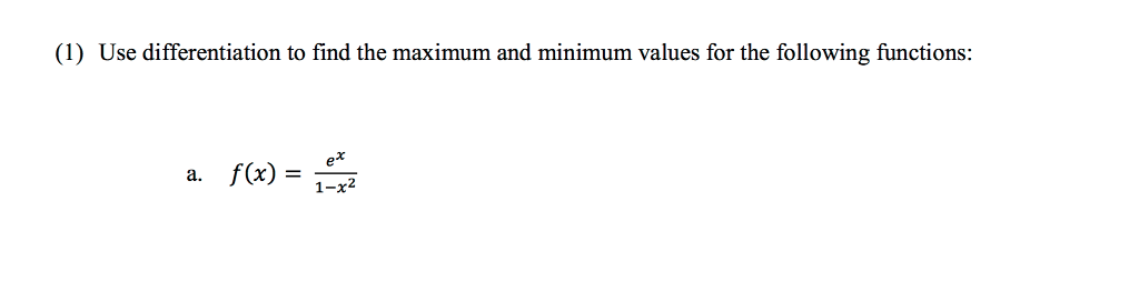 Solved Use differentiation to find the maximum and minimum | Chegg.com