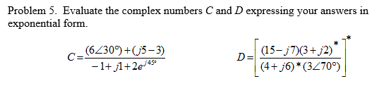 Solved Evaluate the complex numbers C and D expressing your | Chegg.com