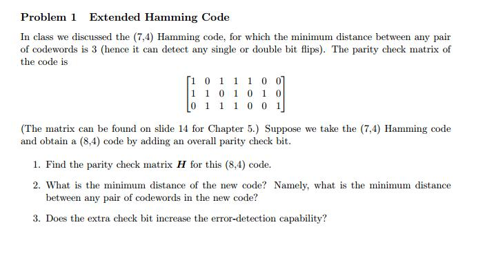 Problem 1 Extended Hamming Code In class we discussed | Chegg.com