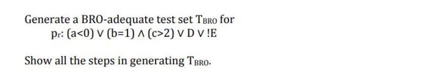 Generate a BRO-adequate test set TBRo for Show all | Chegg.com