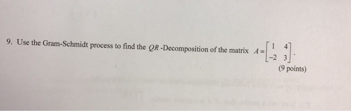 Solved Use the Gram-Schmidt process to find the QR | Chegg.com