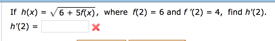 Solved If h(x) = Squareroot 6 + 5f(x), where f(2) = 6 and | Chegg.com