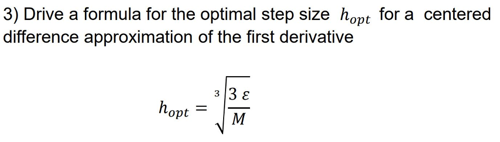 Solved 3 Drive A Formula For The Optimal Step Size Hopt For