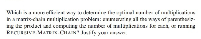 Solved Find an optimal parenthesization of a matrix-chain | Chegg.com