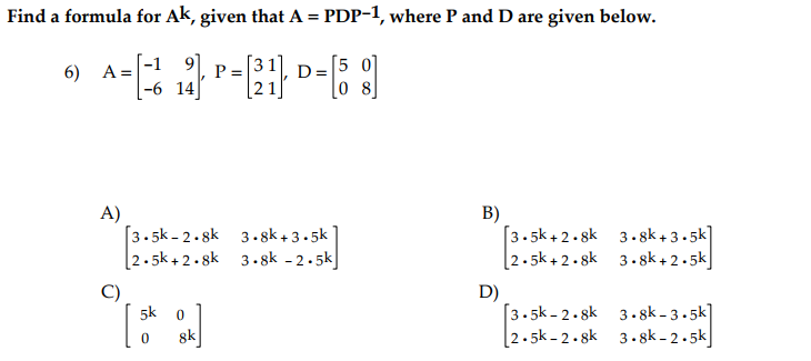 Solved Find a formula for Ak, given that A- PDP-1, where P | Chegg.com