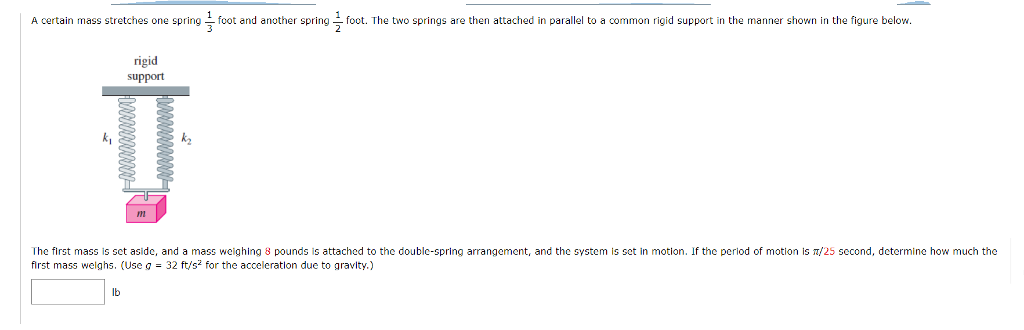 Solved A certain mass stretches one spring foot and another | Chegg.com
