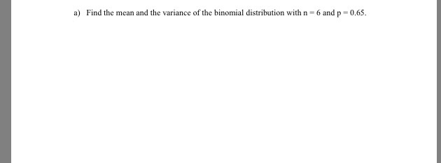 Solved Find the mean and the variance of the binomial | Chegg.com