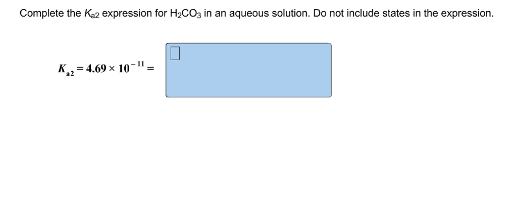 Solved Complete the Ka2 expression for H2CO3 in an aqueous | Chegg.com