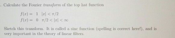 Solved Calculate the Fourier transform of the top hat | Chegg.com