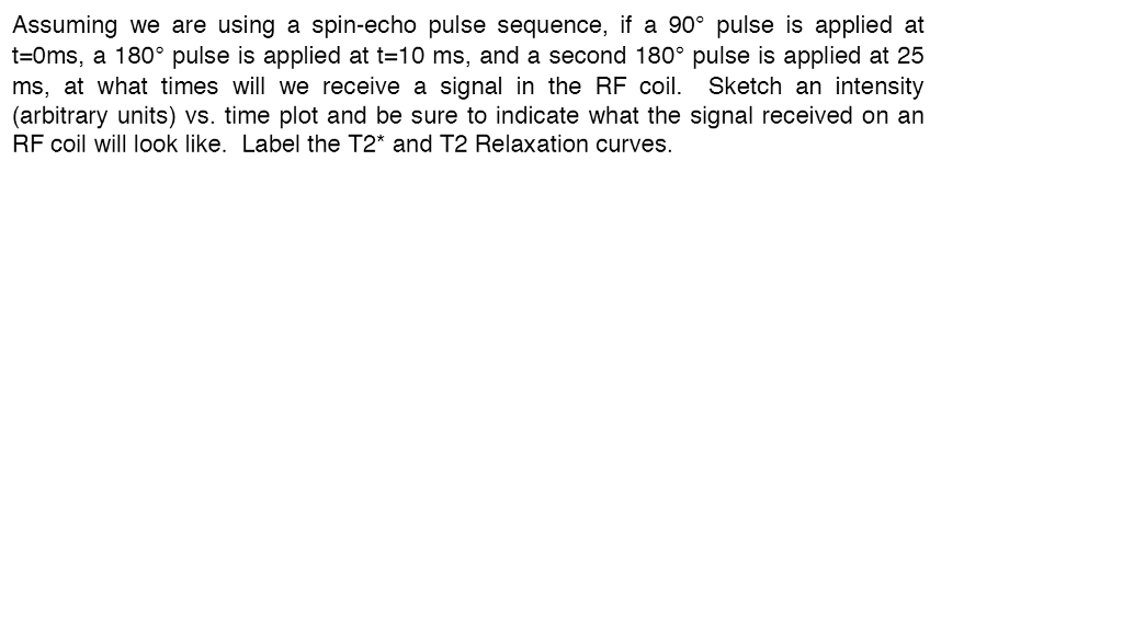 Assuming we are using a spin-echo pulse sequence, if | Chegg.com