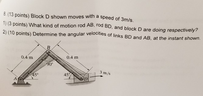 Solved 8.(13 points) Block D shown moves with a speed of | Chegg.com