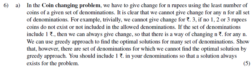 Solved 6) a) In the Coin changing problem, we have to give | Chegg.com