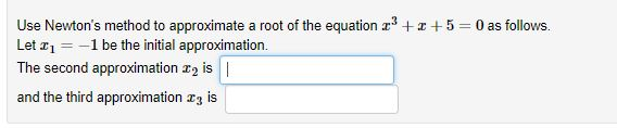 Solved Use Newton's method to approximate a root of the | Chegg.com