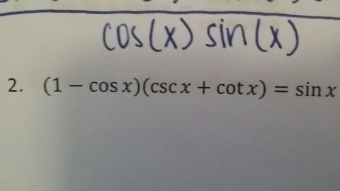 Solved COS(x) sin (x) 2. (1 cos x)(cscx cotx) sin x | Chegg.com