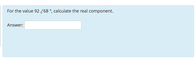 Solved For the value 92 angle 68^degree, calculate the real | Chegg.com