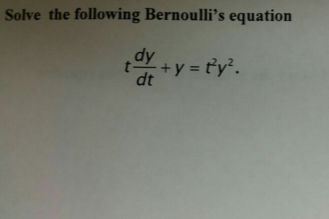 Solved Solve the following Bernoulli's equation | Chegg.com