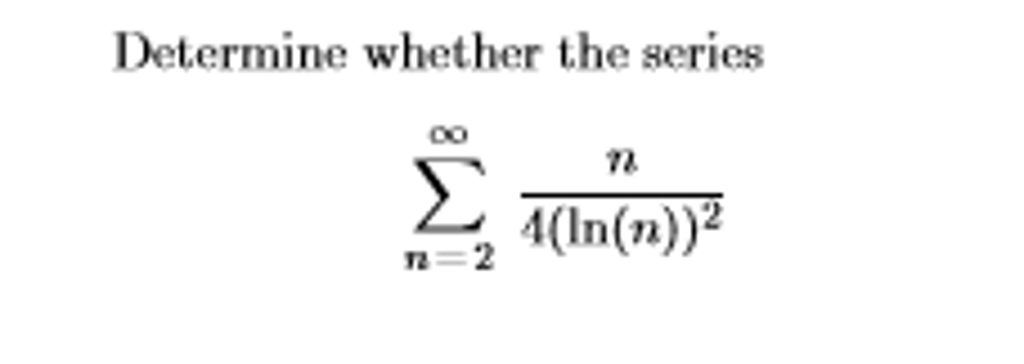 Solved Determine whether the series sigma_n = 2^infinity | Chegg.com