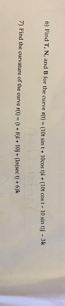 Solved Find T, N, and B for the curve r(t) = (10t sin t + 10 | Chegg.com