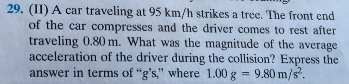 Solved A car traveling at 95 km/h strikes a tree. The front | Chegg.com