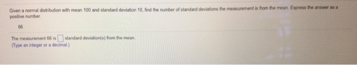 Solved Given a normal distribution with mean 100 and | Chegg.com