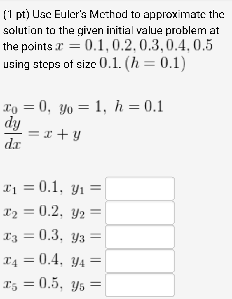 Solved Use Euler's Method to approximate the solution to the | Chegg.com