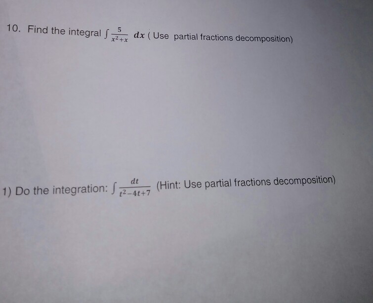 Solved 10. Find the integral dx (Use partial fractions | Chegg.com