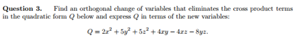 Solved Find an orthogonal change of variables that | Chegg.com