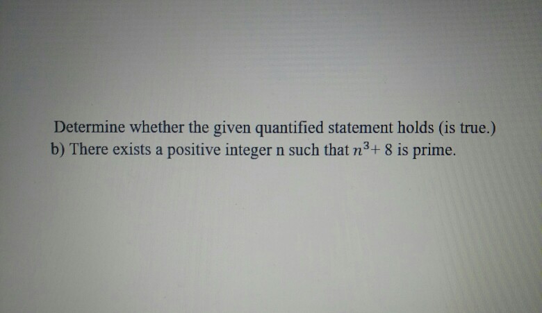 Solved Determine whether the given quantified statement | Chegg.com