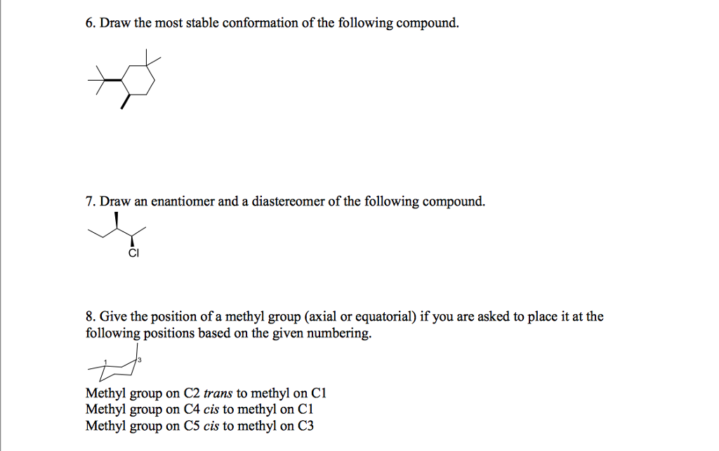 Solved 6. Draw the most stable conformation of the following | Chegg.com