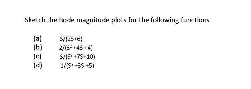 Solved Sketch the Bode magnitude plots for the following | Chegg.com