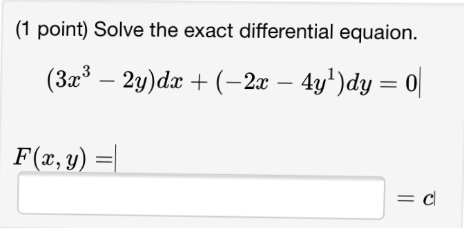 Solved Solve the exact differential equation. (3x^3 - 2y)dx | Chegg.com