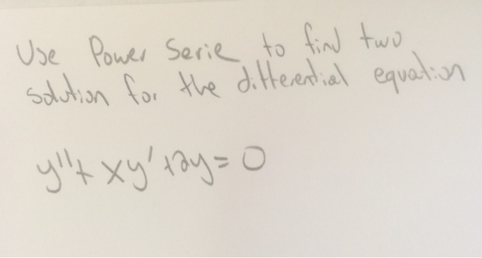 Solved Use power series to find two solution for the | Chegg.com