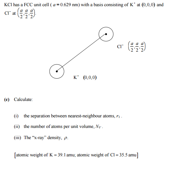 Solved KCI has a FCC unit cell ( a = 0.629 nm) with a basis | Chegg.com