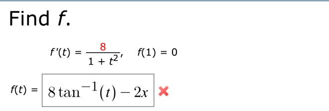 Solved Find f. f'(t) = 8/1 + t^2, f(1) = 0 f(t) = | Chegg.com
