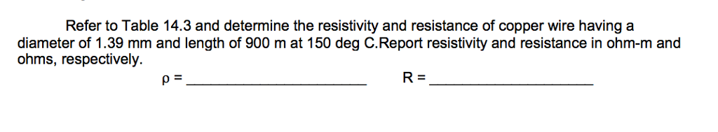 Solved Refer to Table 14.3 and determine the resistivity and | Chegg.com
