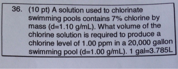 Solved 36. (10 pt) A solution used to chlorinate swimming | Chegg.com