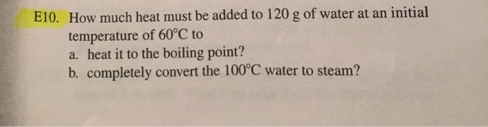 Solved How much heat must be added to 120g of water at an | Chegg.com