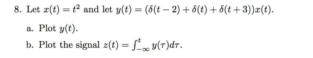 Solved Let x(t) = t^2 and let y(t) = (delta(t - 2) + delta(t | Chegg.com Solved Let x(t) = t^2 and let y(t) = (delta(t - 2) + delta(t | Chegg.com