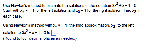 Solved Use Newton's method to estimate the solutions of the | Chegg.com
