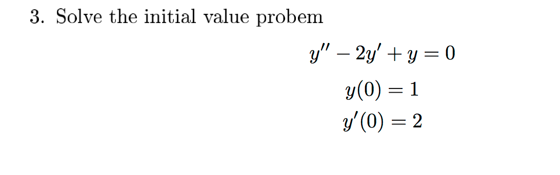Solved Solve the initial value problem y" -2y' + y = 0 | Chegg.com