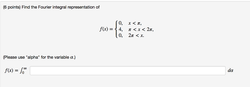 (6 points) Find the Fourier integral representation | Chegg.com