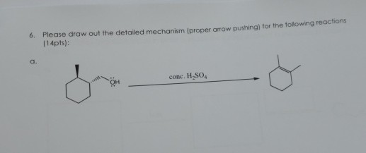 Solved Please draw out the detailed mechanism (proper arrow | Chegg.com