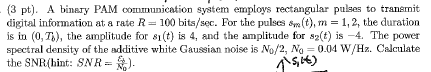 Solved (3 pt). A binary PAM communication system employs | Chegg.com