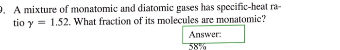 Solved A mixture of monatomic and diatomic gases has | Chegg.com