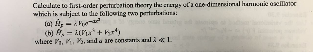 Solved Calculate to first-order perturbation theory the | Chegg.com