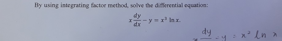 Solved By using integrating factor method, solve the | Chegg.com