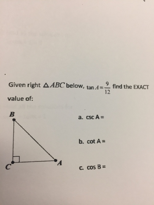 Solved Given right Delta ABC below, tan A = 9/12 find the | Chegg.com