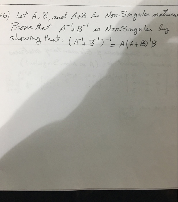 Solved Let A, B, and A+B be Non-Singular matrices Prove that | Chegg.com