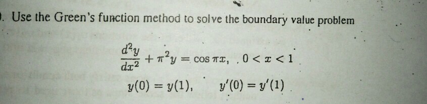 Solved . Use the Green's function method to solve the | Chegg.com